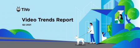 Download Now: TiVo Q2 2021 Video Trends Report - TiVo Blog