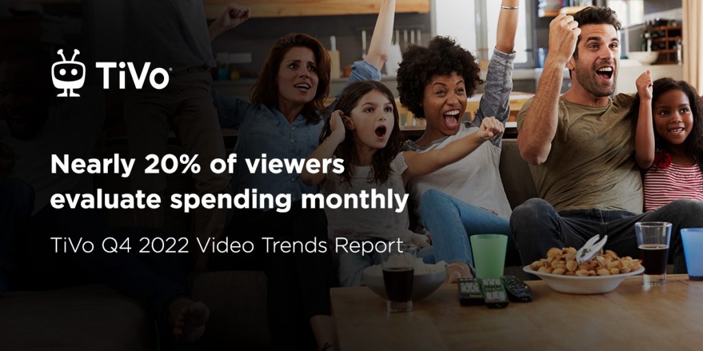 Nearly 20% of viewers evaluate spending monthly: TiVo Q4 2022 Video Trends Report