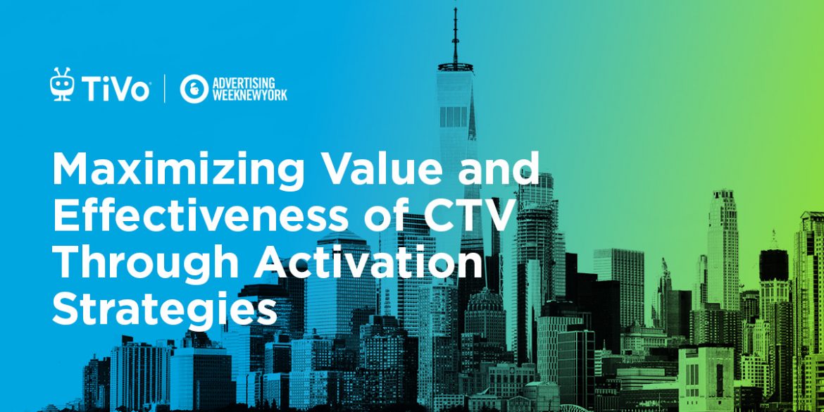 Watch Now: Maximizing Value and Effectiveness of CTV Through Activation ...