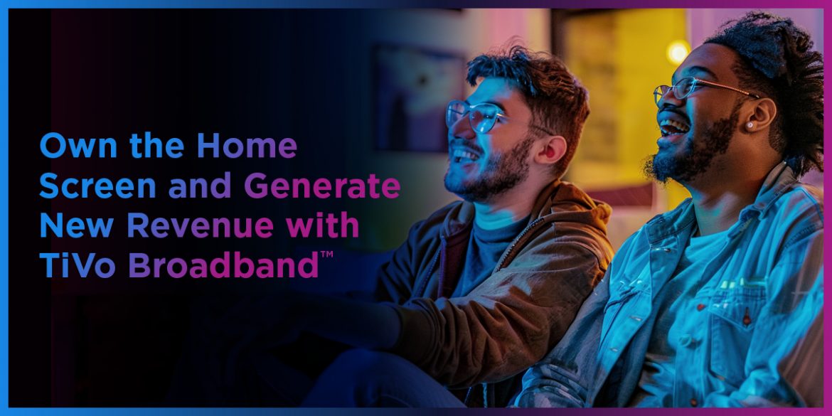 TiVo Broadband™ Revolutionizes Broadband Entertainment with the ...